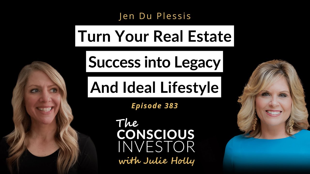 Turn Your Real Estate Success into Legacy and Ideal Lifestyle with Jen ...