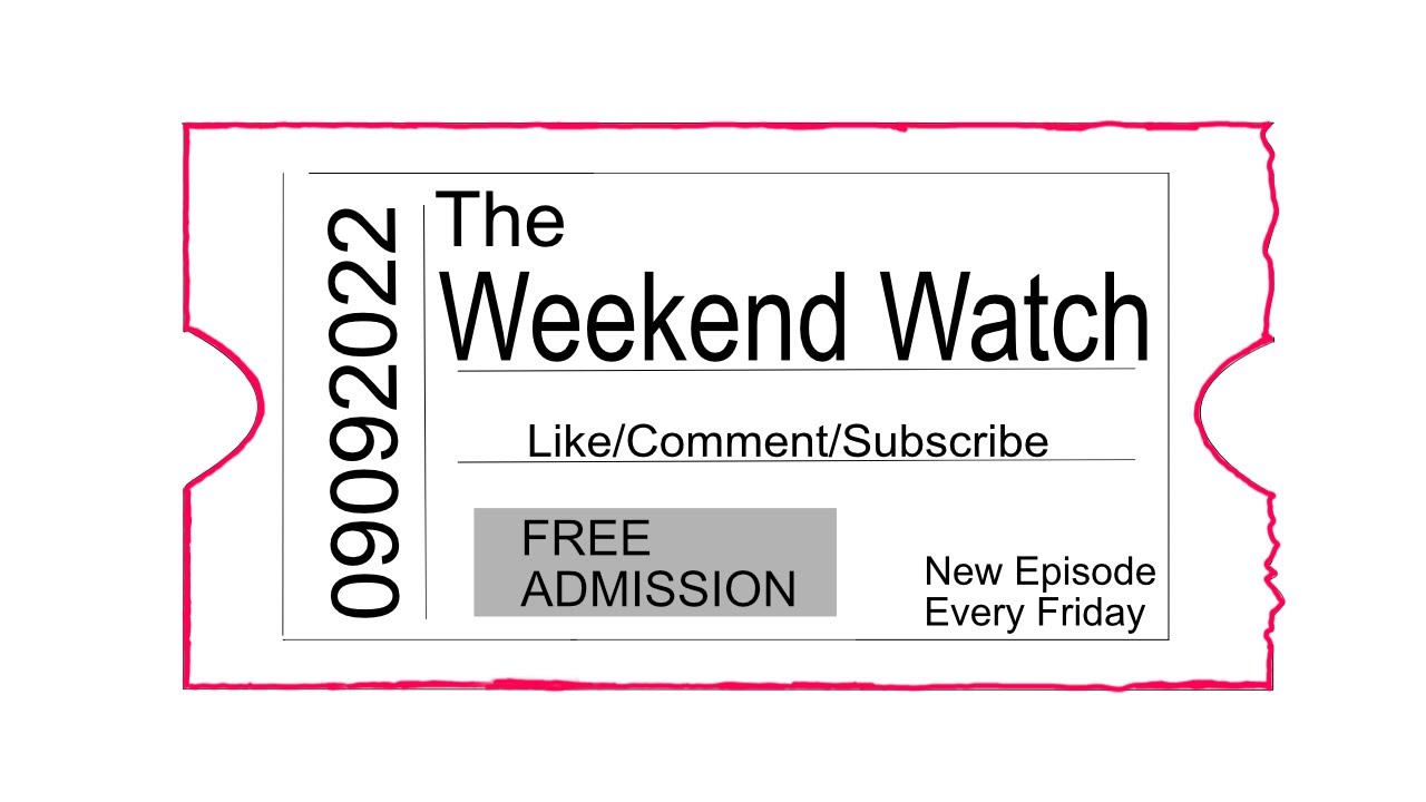 The Weekend Watch Episode 5 (9/9/22) - YouTube