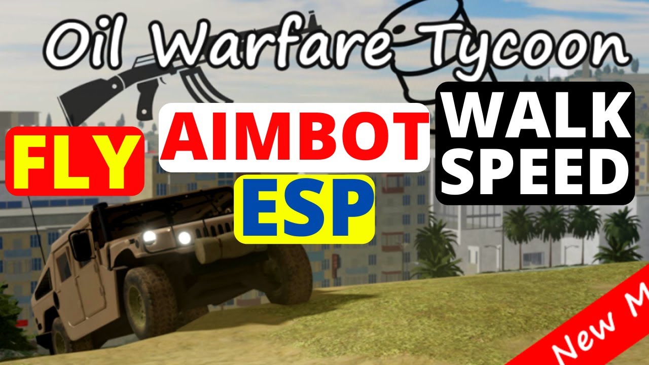 Oil Warfare Tycoon Script - Aimbot , Btools, enemy ESP, Speed, Fly ...