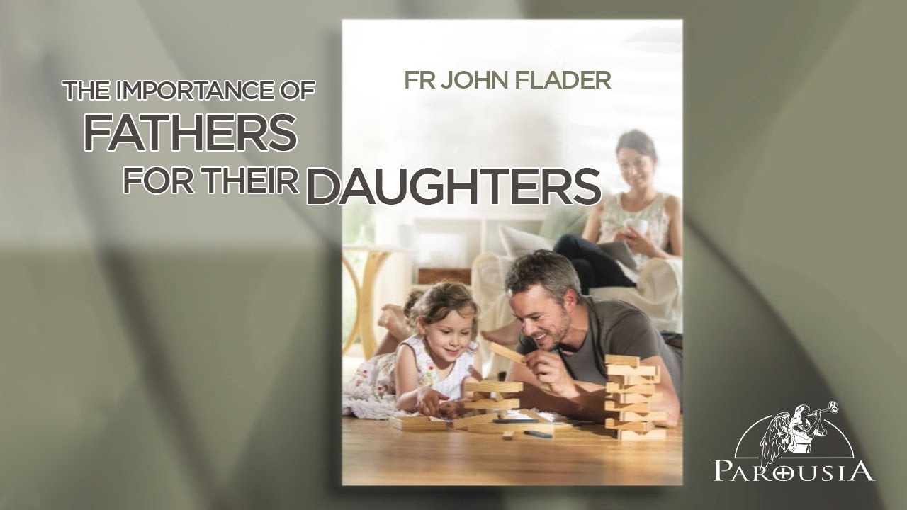 The Importance of Fathers for their Daughters - Fr John Flader - YouTube