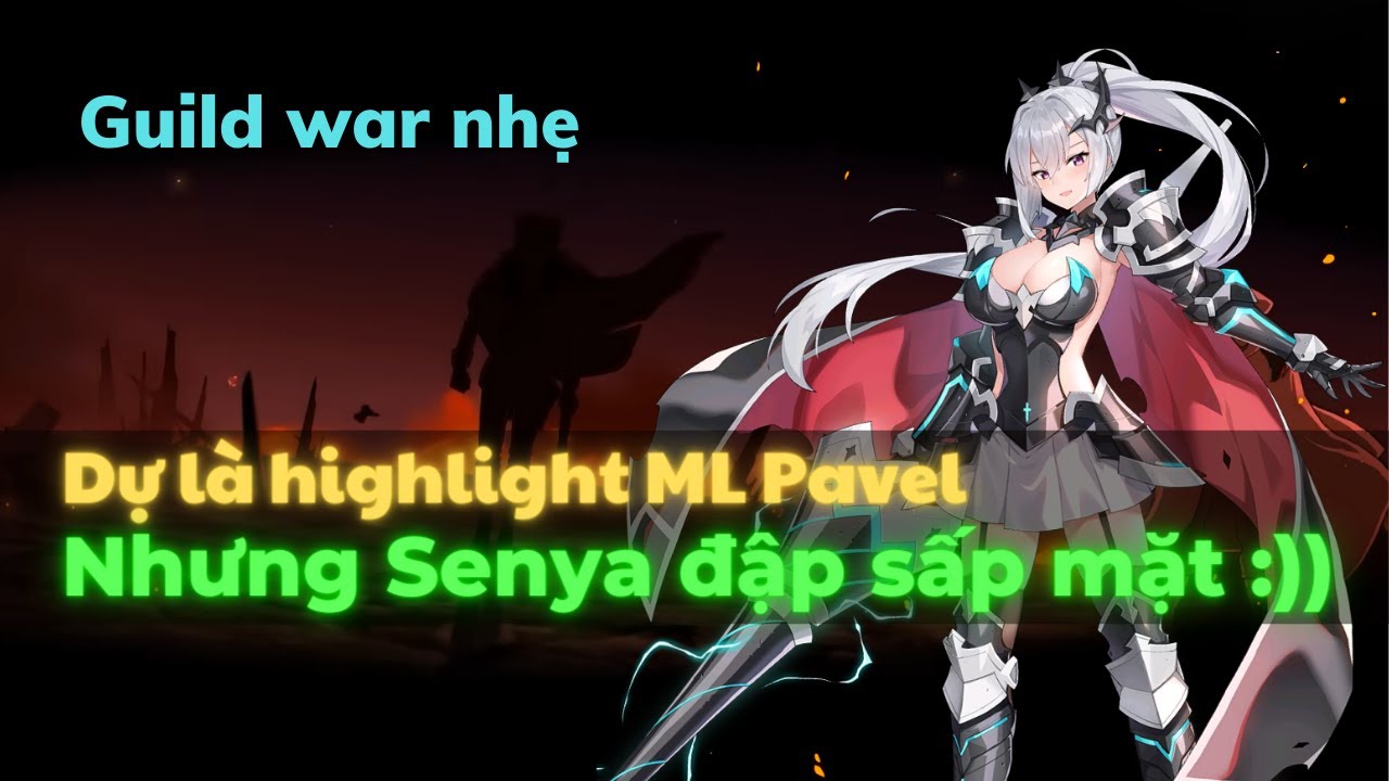 Guild war nhẹ cùng Commander Pavel nhưng bị Senya gõ sấp mặt - Epic ...