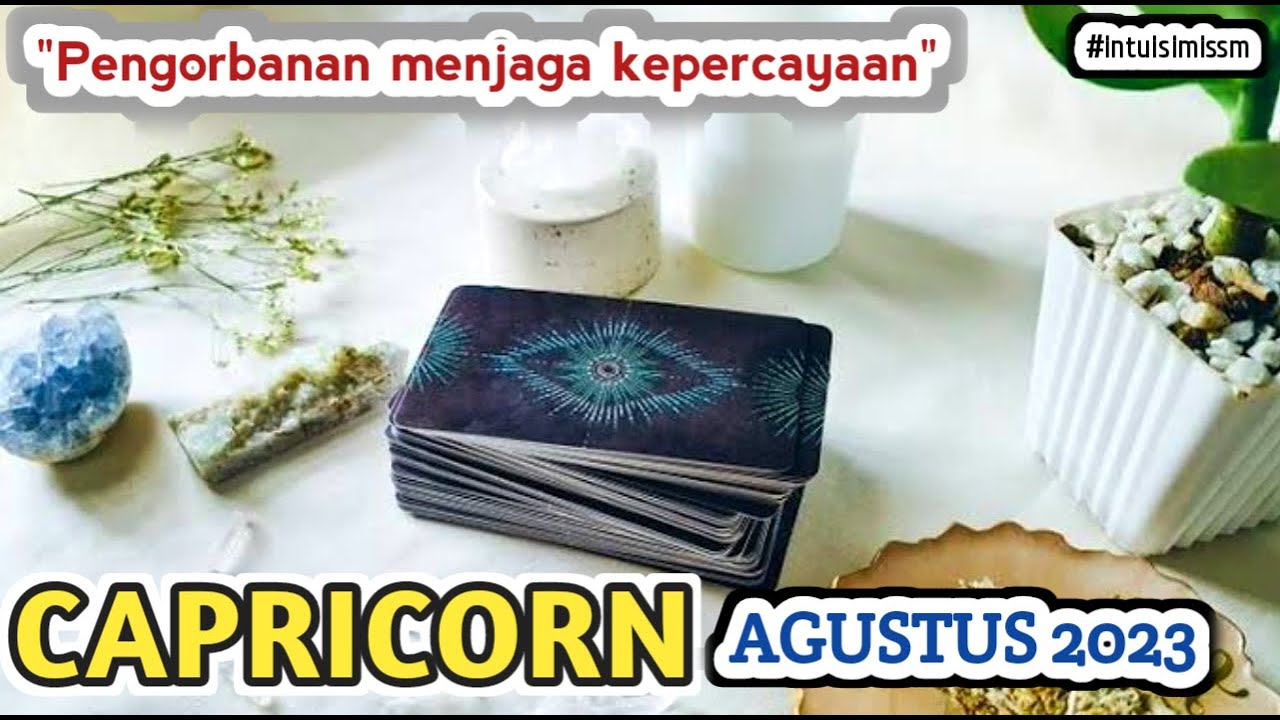 ZODIAK CAPRICORN DI BULAN AGUSTUS 2023 🔮 "Pengorbanan besar demi ...