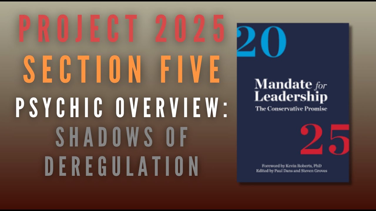 Project 2025: Section Five | Psychic Overview - Unchecked Authority ...