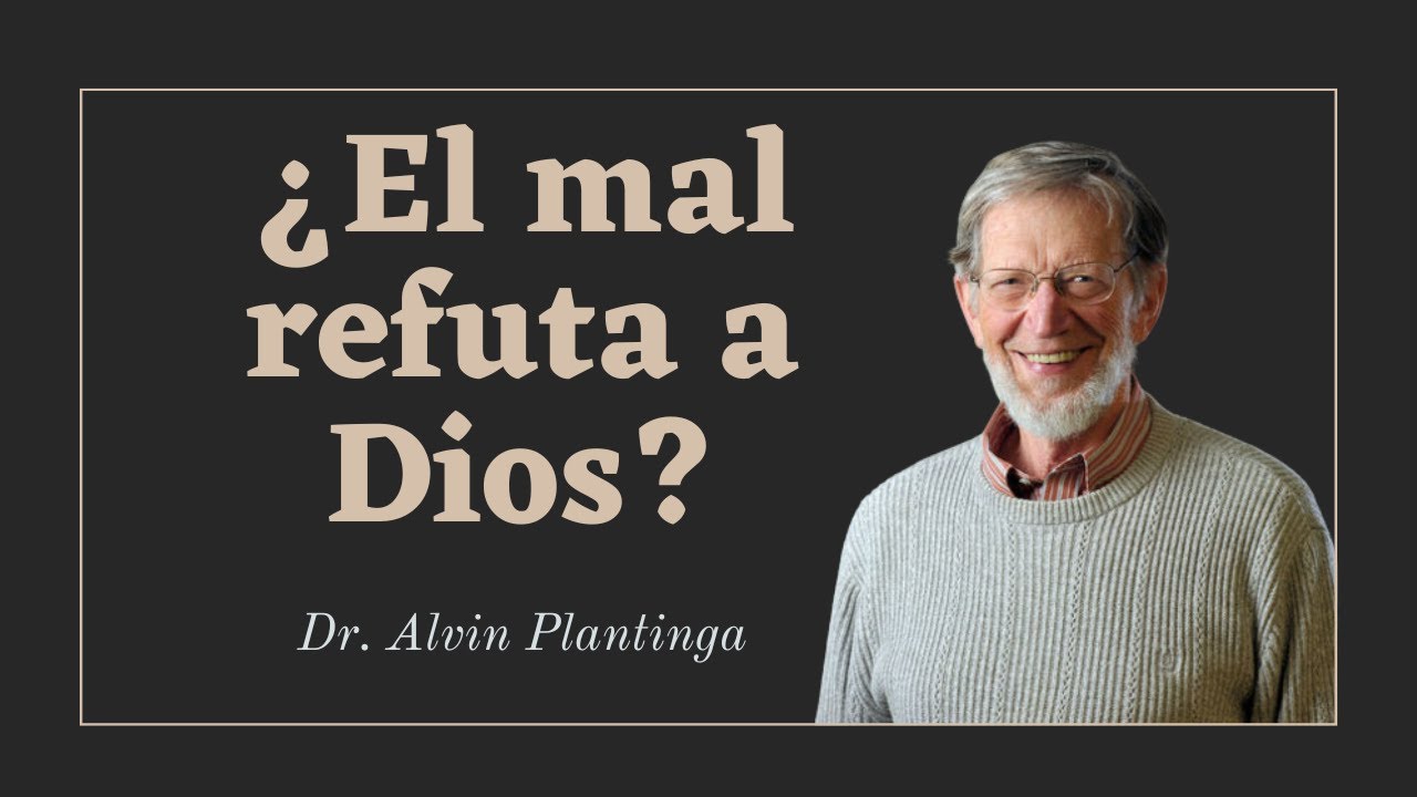 Alvin Plantinga - ¿El mal refuta a Dios? - YouTube