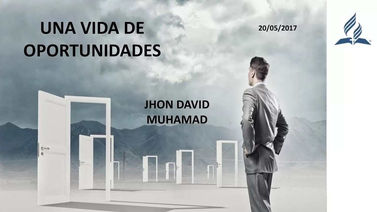 20/05/2017 "UNA VIDA DE OPORTUNIDADES" (JHON DAVID MUHAMAD) - YouTube