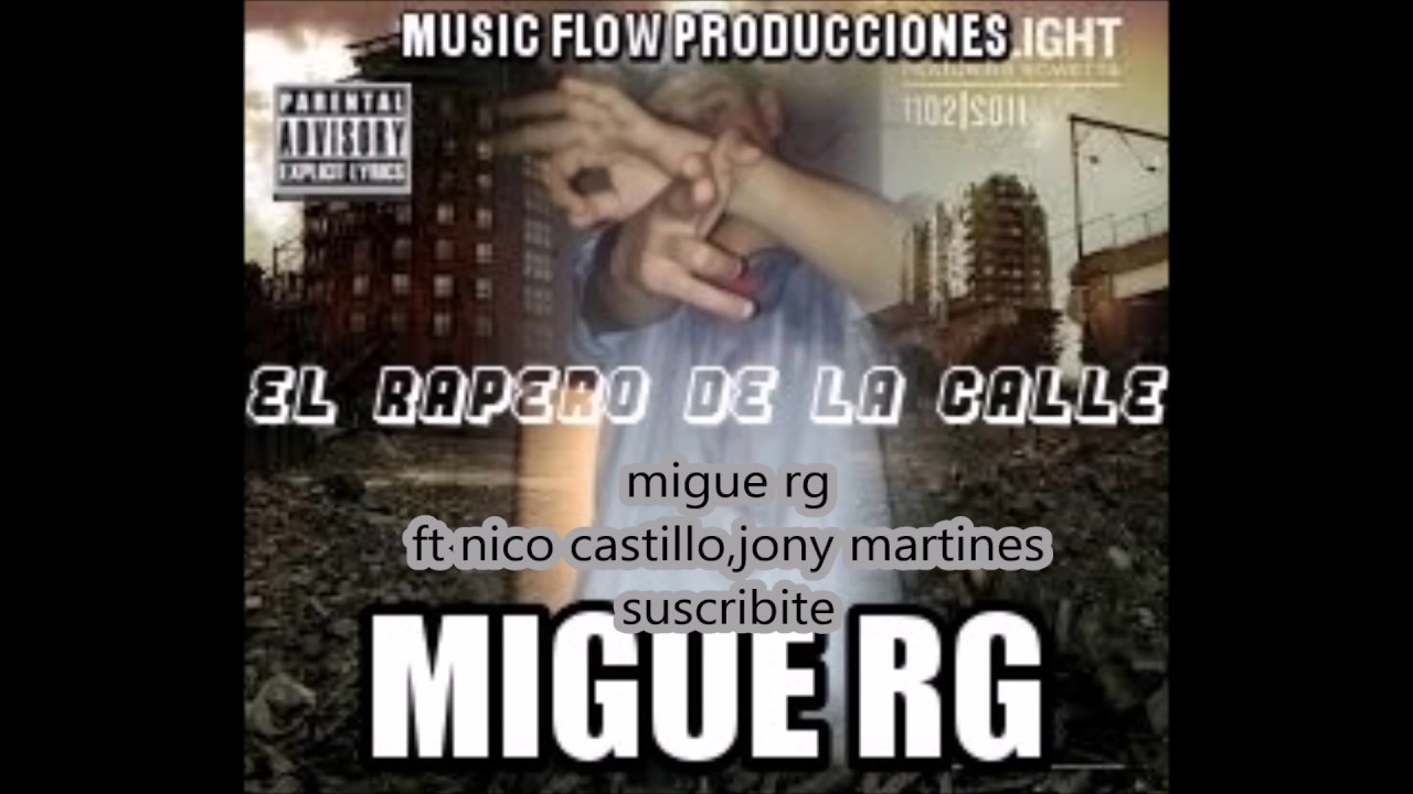 Migue rg ( Sin Ti Nada Soy ) Ft nico.C, Jony M #El Rapero De La Calle ...