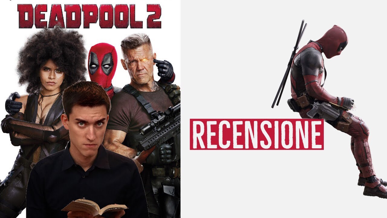 DEADPOOL 2 recensione del film di quello che ha ucciso il cane di John ...