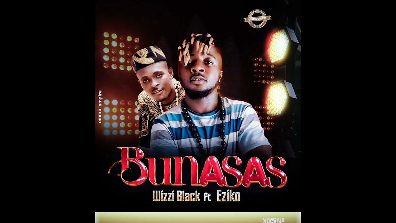 WIZZI BLACK ft EZIKO_BUNASAS - YouTube