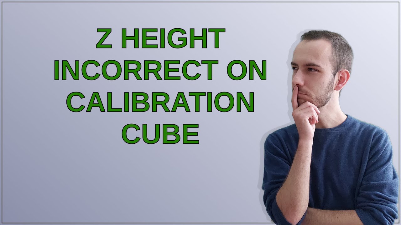 3dprinting: Z height incorrect on calibration cube - YouTube