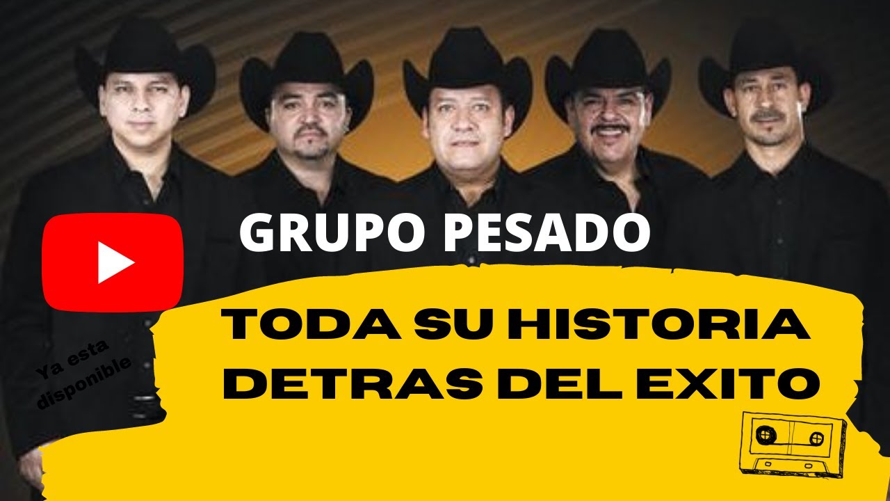 LA HISTORIA QUE NO CONOCIAS DEL GRUPO PESADO 2021 - YouTube