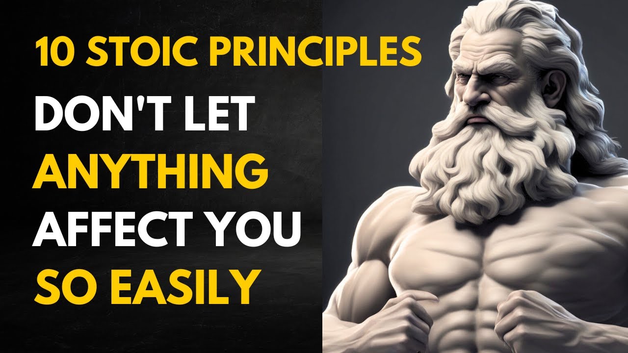 10 Stoic Principles So That NOTHING Can Affect You - Stoicism - YouTube