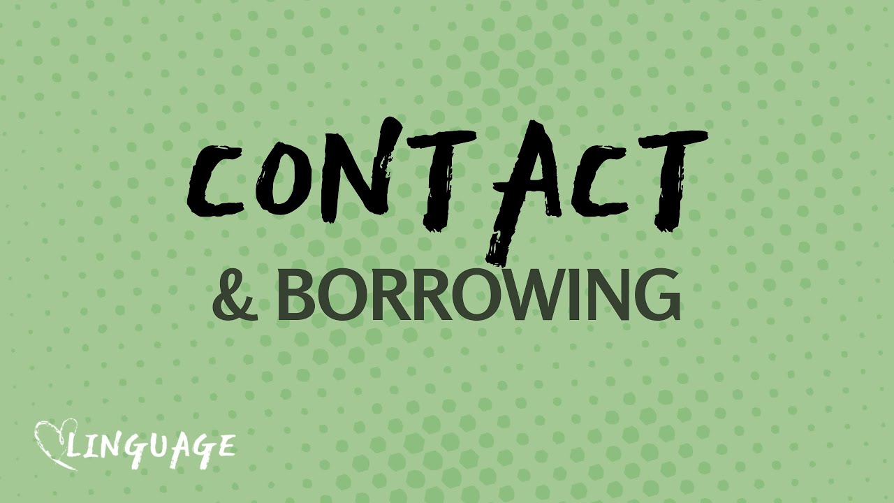 Language Contact and Lexical Borrowing - YouTube