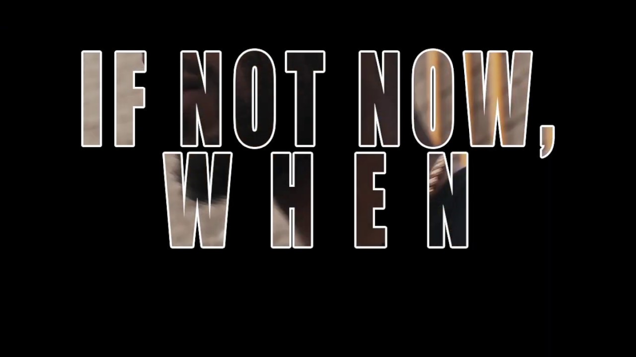 If Not Now, When (Trailer) - YouTube