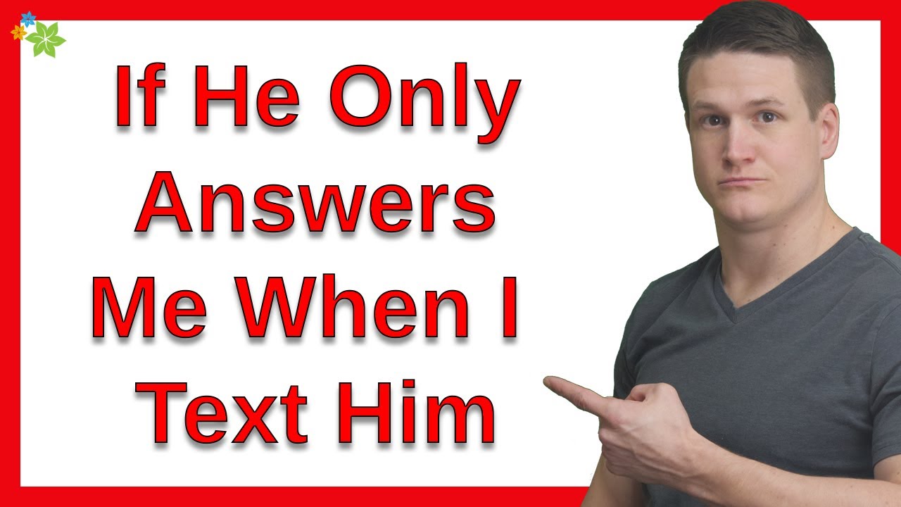 Is He Interested If He Only Answers Me When I Text Him? - YouTube