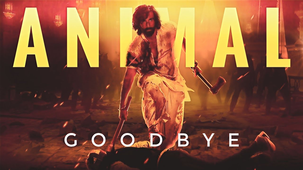 GOODBYE - ANIMAL | Ranbir Kapoor | Trailer | Rashmika | Tribute - YouTube