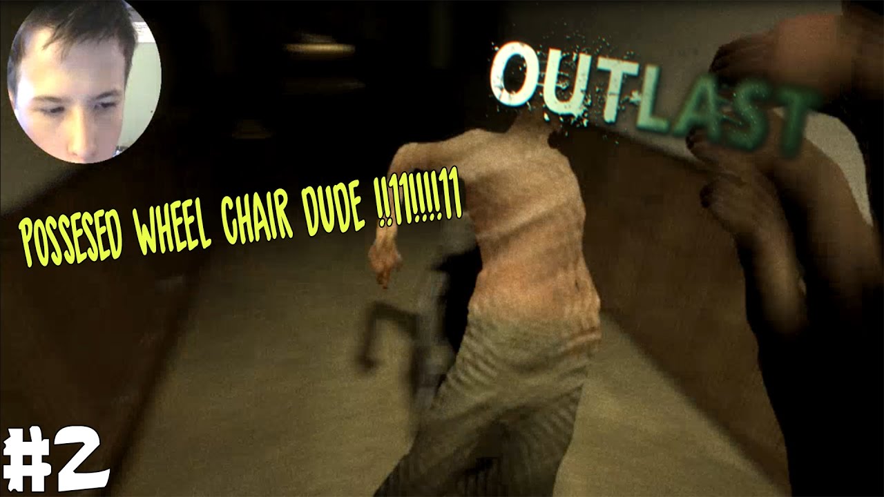 [Outlast] Ep.2 He Popped Out That Wheelchair!!111!!1!!!1 - YouTube