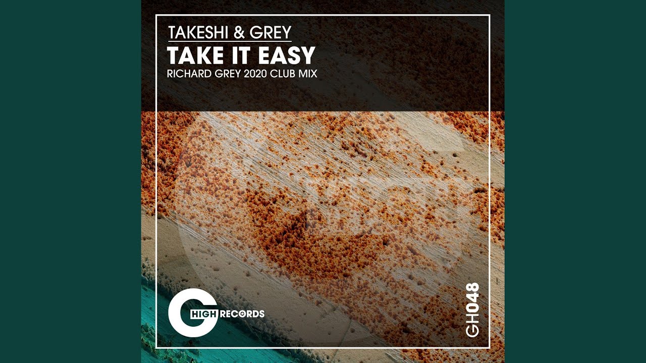 Take It Easy (Richard Grey 2020 Club Mix) - YouTube