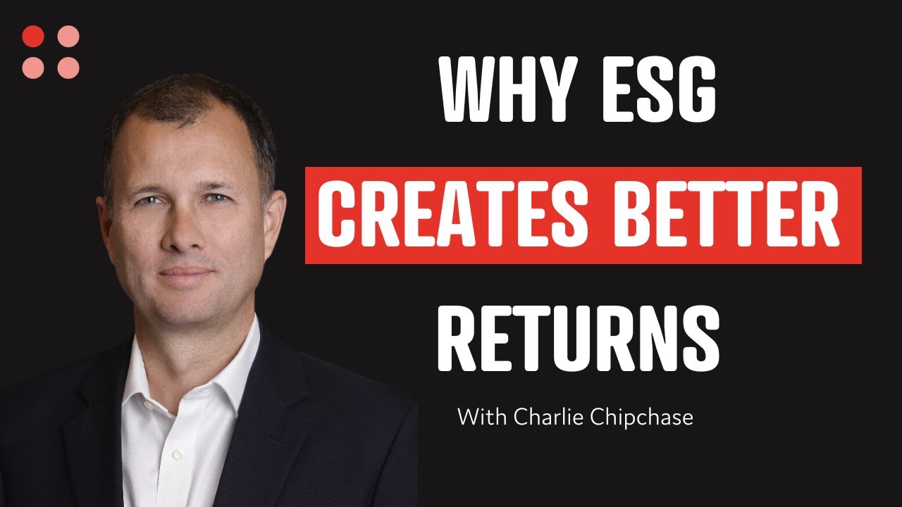 Why ESG in Private Equity creates better returns with Charlie Chipchase ...