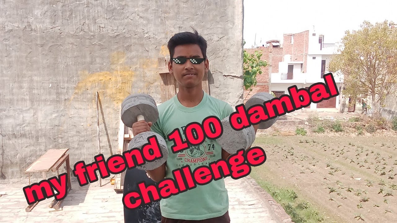 my friend 100 dambal challenge with 20kg dambal challenge complete ...