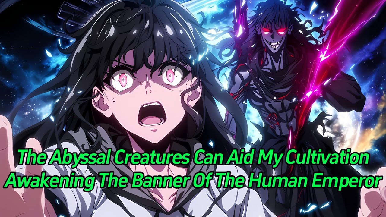The abyssal creatures can aid my cultivation, awakening the Banner of ...