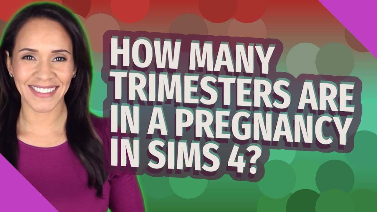 How many trimesters are in a pregnancy in Sims 4? - YouTube