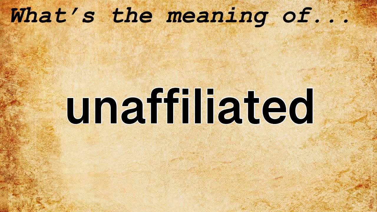 Unaffiliated Meaning : Definition of Unaffiliated - YouTube