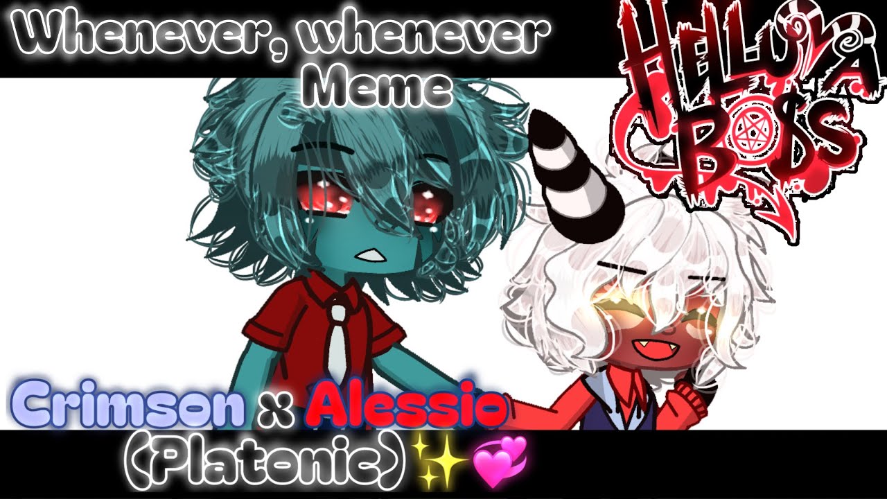 Whenever Whenevermemehelluva Bossgacha Life 2alessio X Crimson Platonic My Au