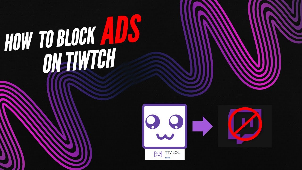 How to block ads on Twitch & and YouTube (updated version in ...
