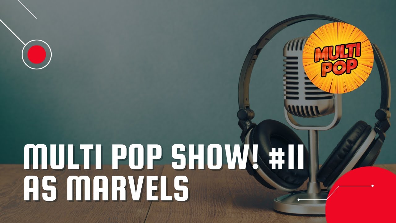 Multi POP SHOW! #11 - As Marvels - YouTube