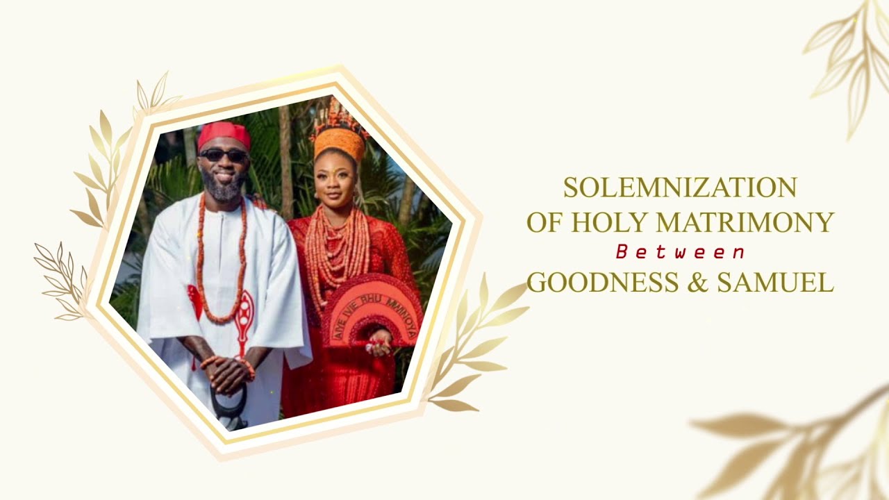 SOLEMNIZATION OF HOLY MATRIMONY BETWEEN GOODNESS & SAMUEL || RECEPTION ...