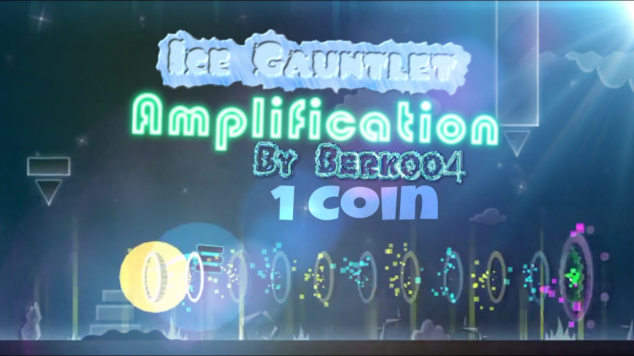 Ice Gauntlet - Level #1 - Amplification - By: Berkoo4 [1/3 Coins] [100% ...