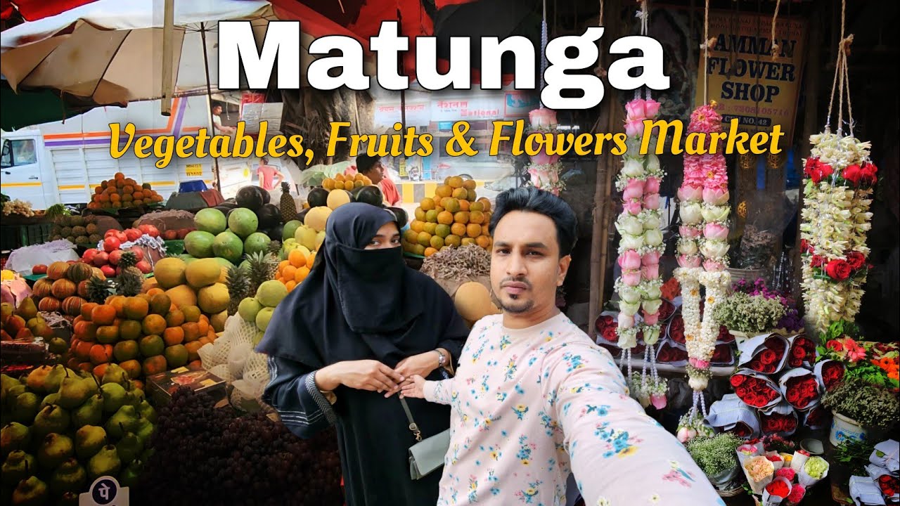 Matunga Vegetables, Fruits & Flowers Market | Detail Vlog - YouTube