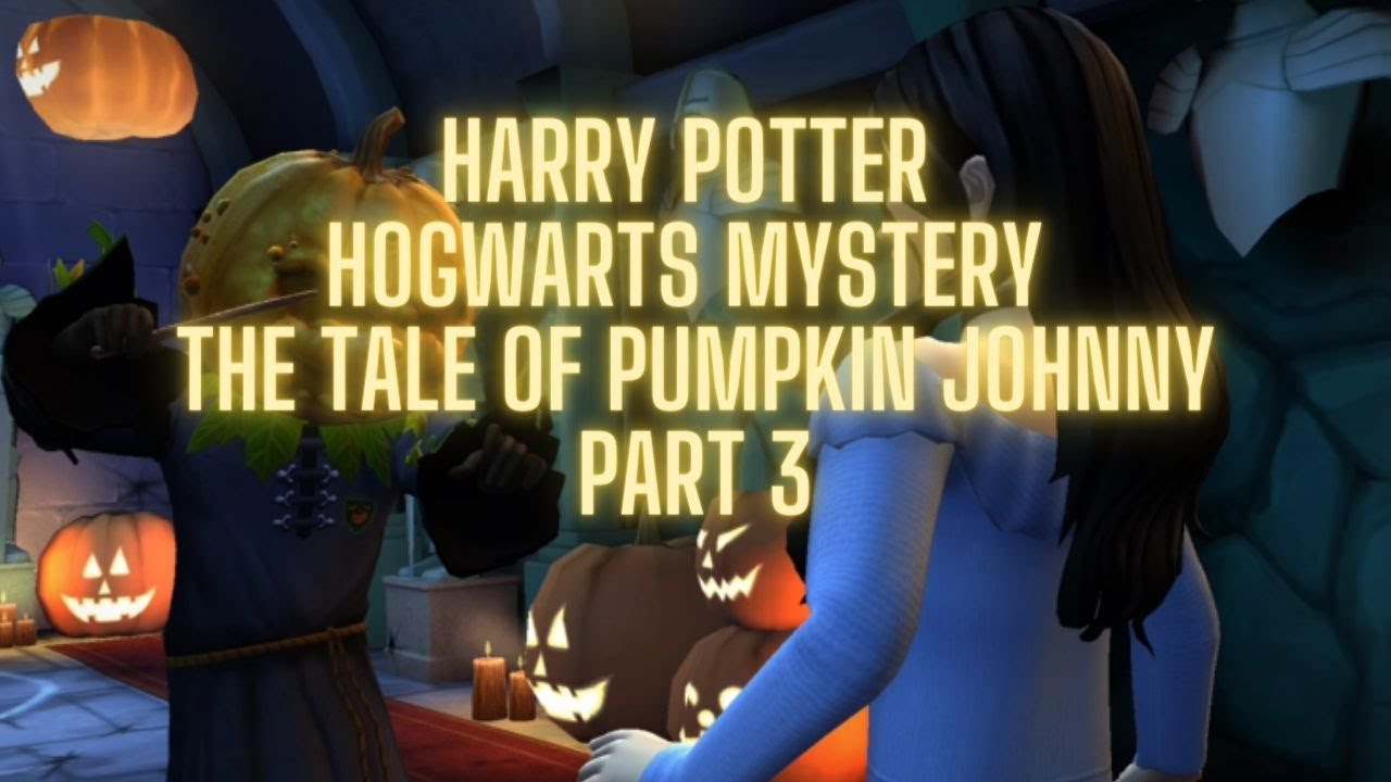 Harry Potter Hogwarts Mystery The Tale of Pumpkin Johnny Part 3 - YouTube