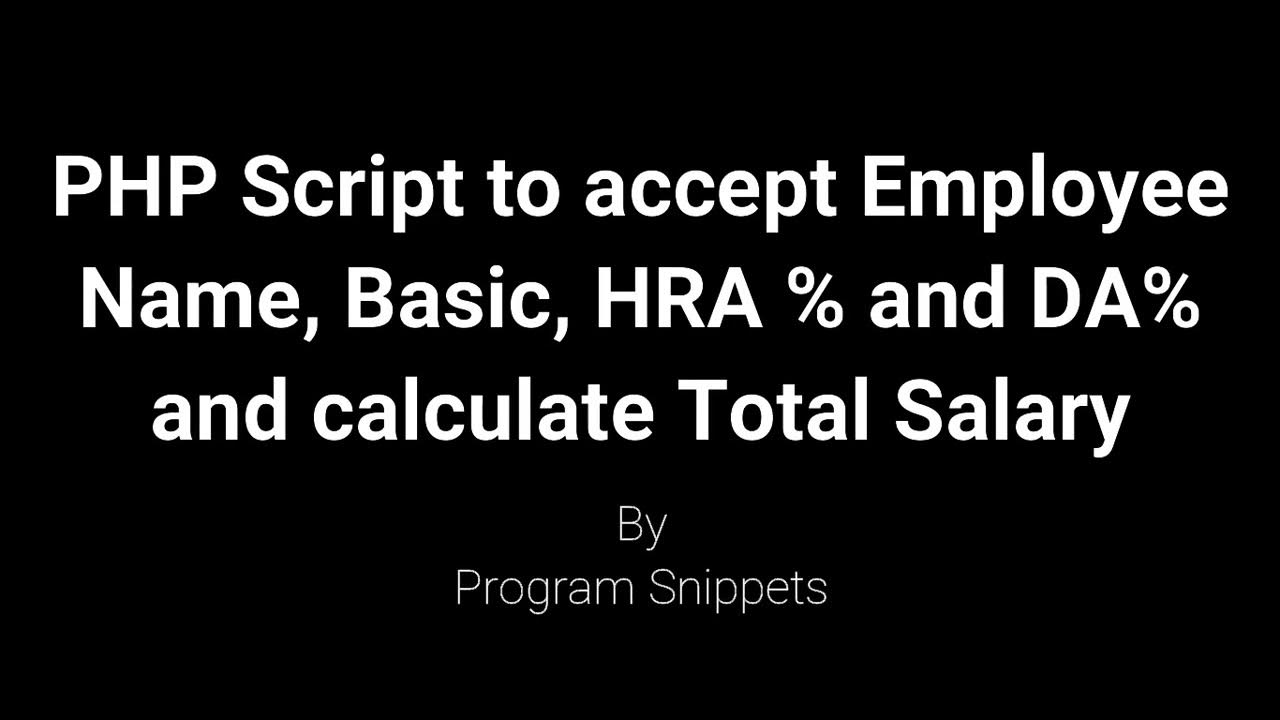 PHP Script to Accept Employee name, basic, da%, hra% and calculate and print DA, HRA,Total ...