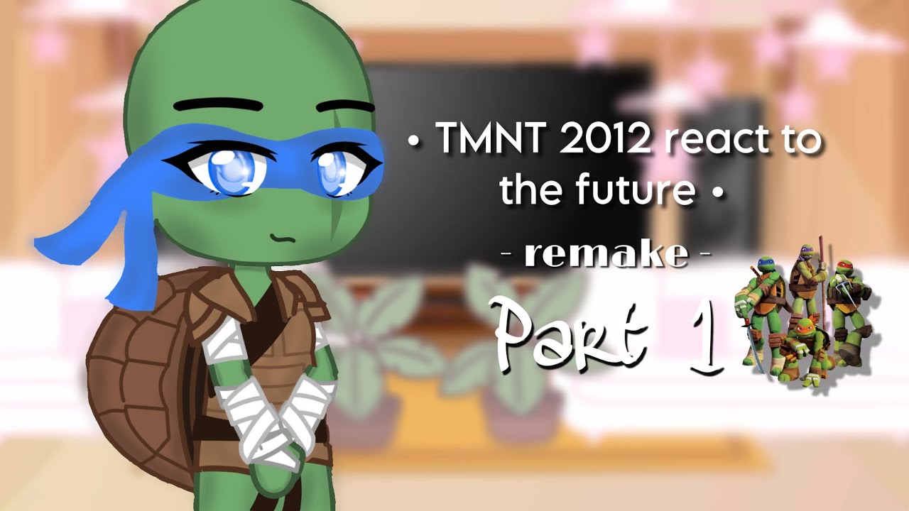 TMNT 2012 react to the future • Pt.1 • [remake] • ♥𝑺𝒂𝒌𝒖𝒓𝒂♥ - YouTube