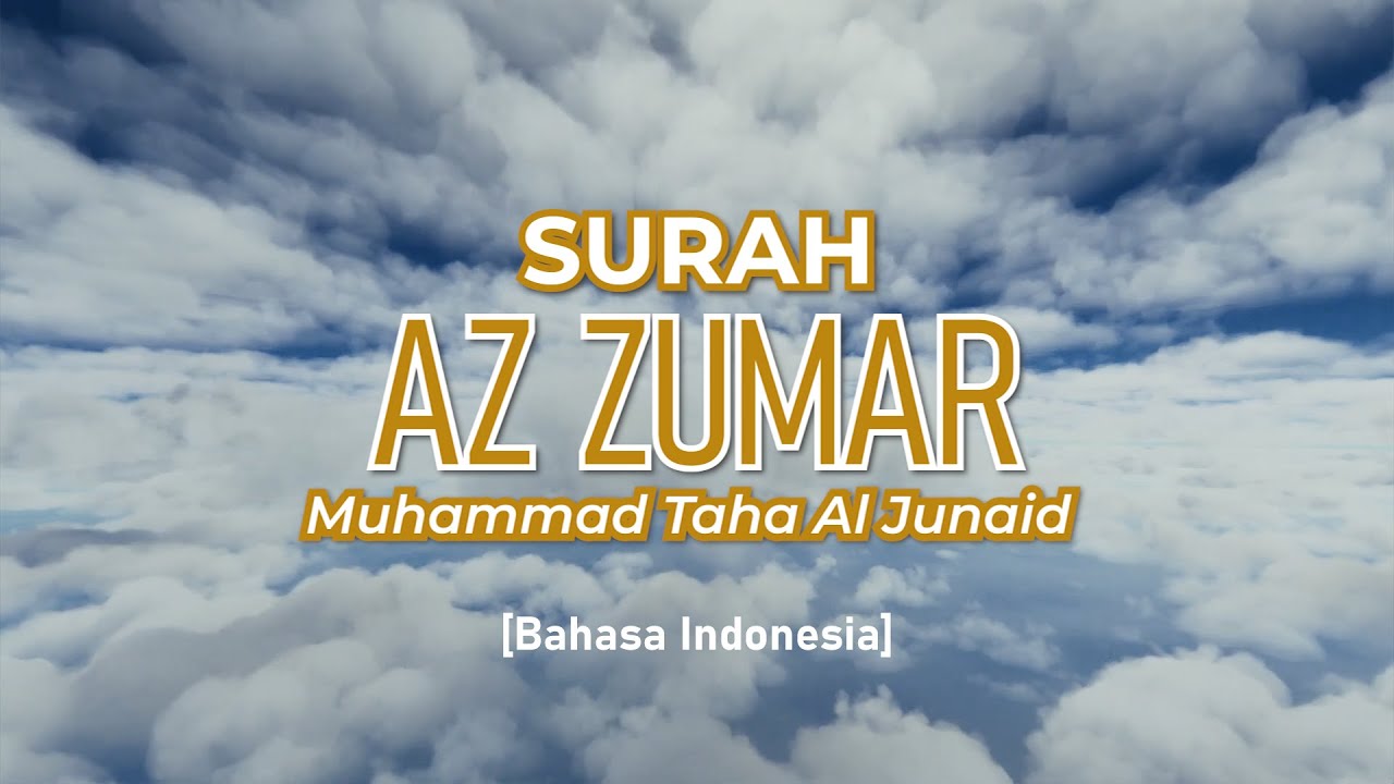 Surah Az Zumar - Muhammad Taha Al Junaid [ 039 ] I Bacaan Quran Merdu ...