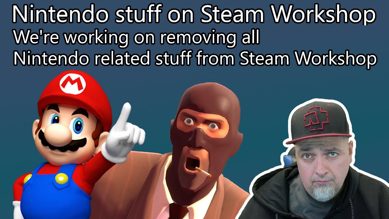 Nintendo Won't STOP! THEY Filed A DMCA Takedown Against Steam Workshop ...