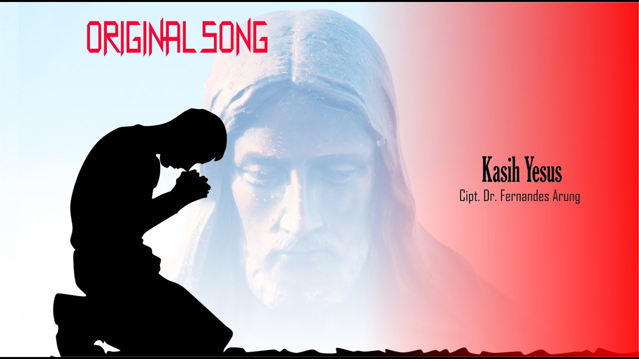 KASIH YESUS || Original Song by Fernandes Arung - YouTube