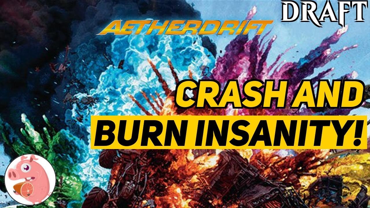 Crash And Burn Insanity! | Aetherdrift Draft | | MTG Arena - YouTube