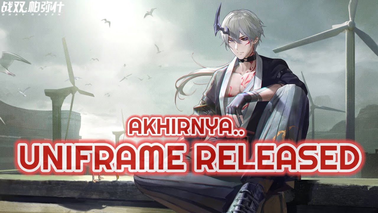 AKHIRNYA.! UNIFRAME SYSTEM RELEASED, MANTAB // PUNISHING GRAY RAVEN - YouTube