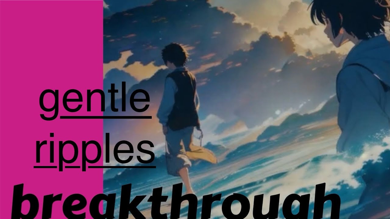 【1st】breakthrough/gentle ripples - YouTube