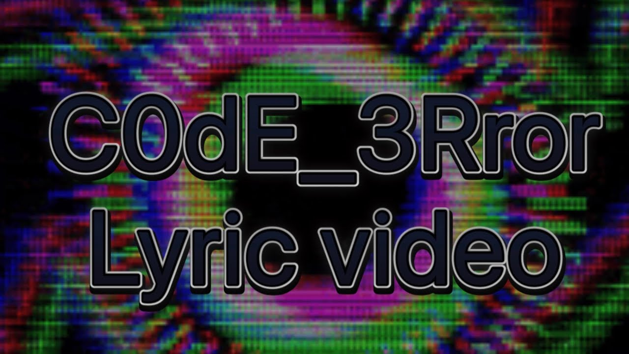 C0dE_3Rror - Lyric Video - YouTube