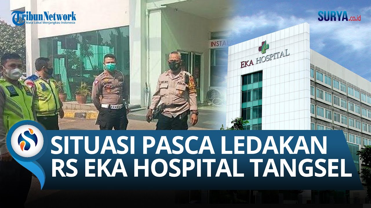 [BREAKING NEWS] Kondisi Terkini RS Eka Hospital Pasca Ledakan, Polisi ...