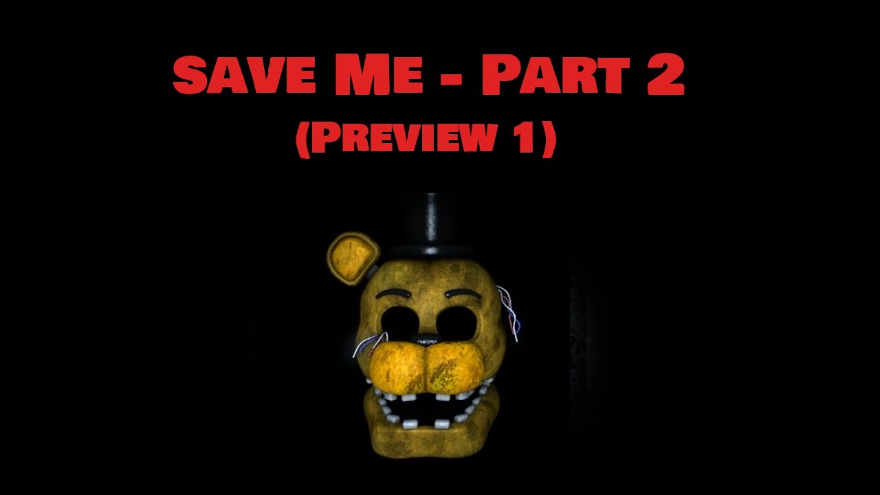 [SFM FNAF] Save Me (Part 2 - Preview 1) | Song by DHeusta - YouTube