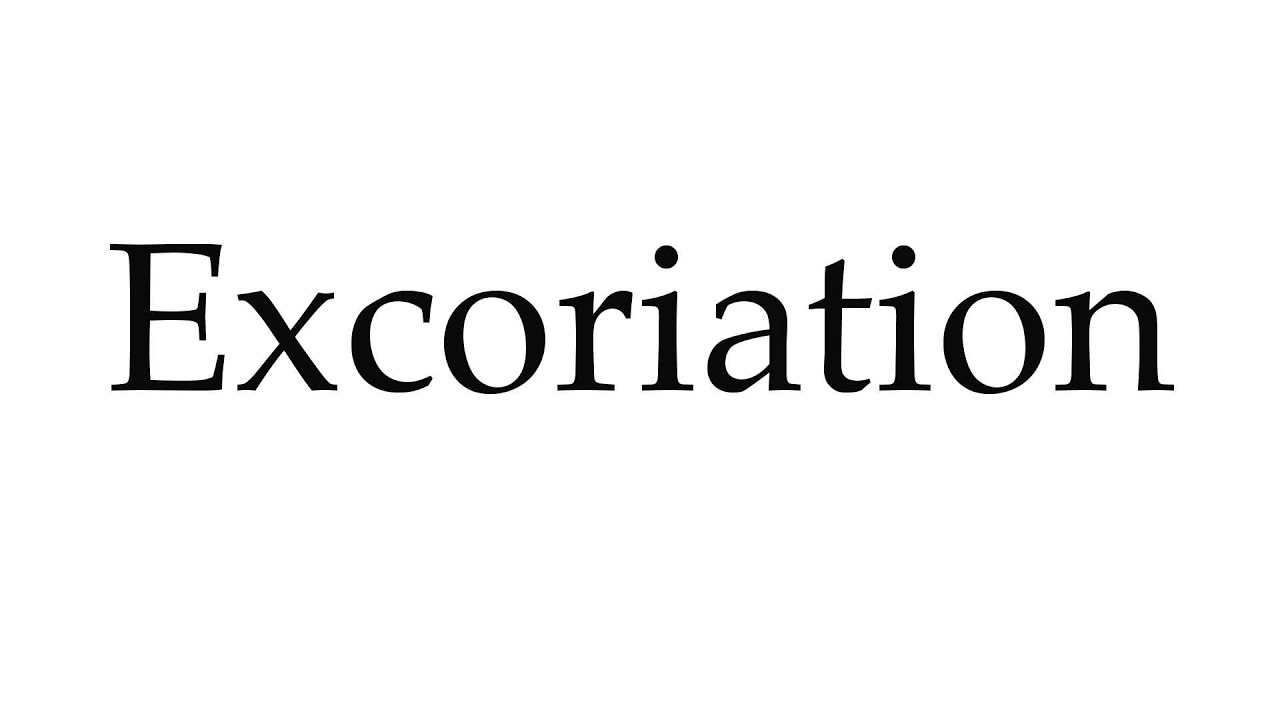 How to Pronounce Excoriation - YouTube