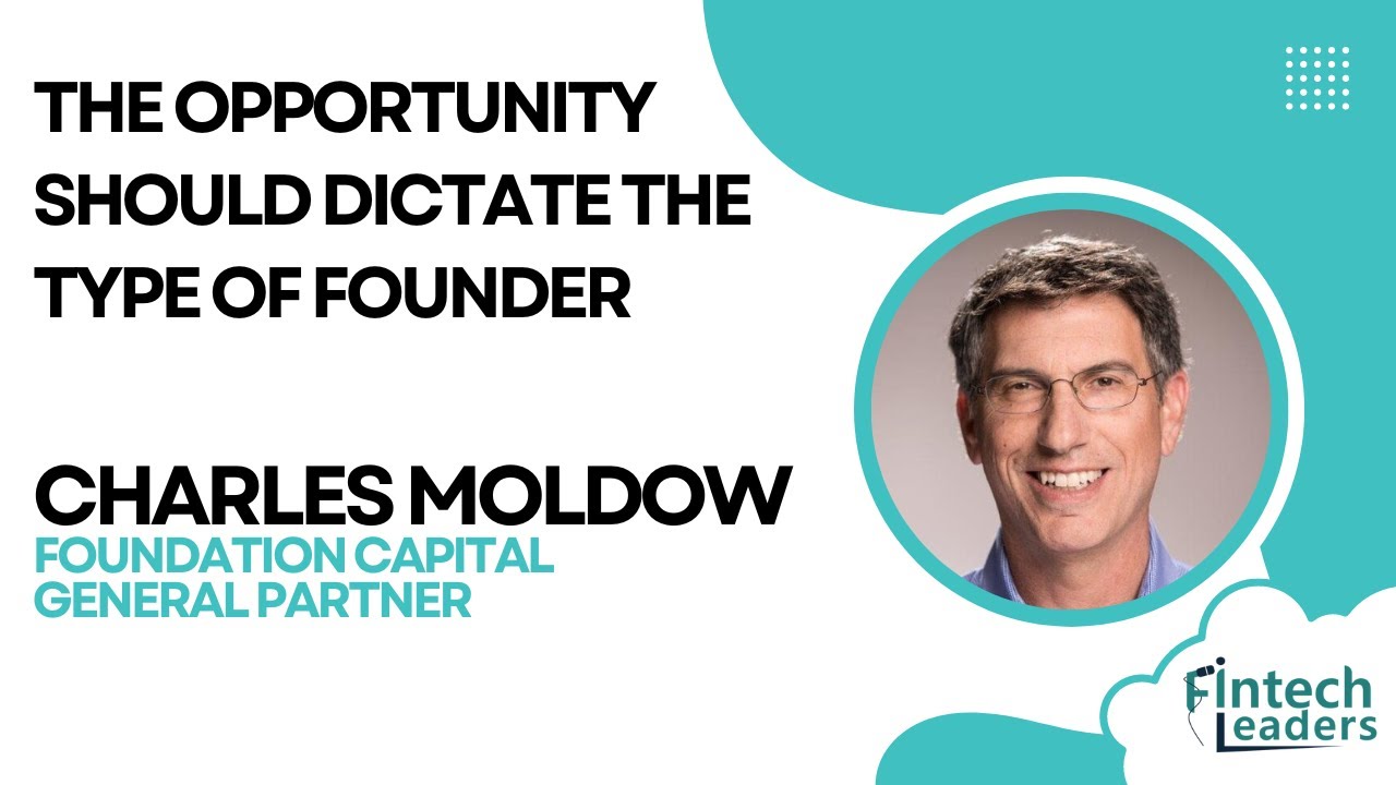 The Opportunity Should Dictate the Type of Founder - Charles Moldow ...
