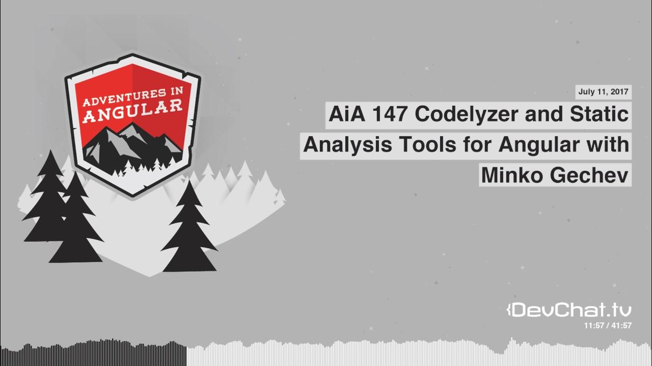 AiA 147 Codelyzer and Static Analysis Tools for Angular with Minko Gechev - by DevChat.tv - YouTube