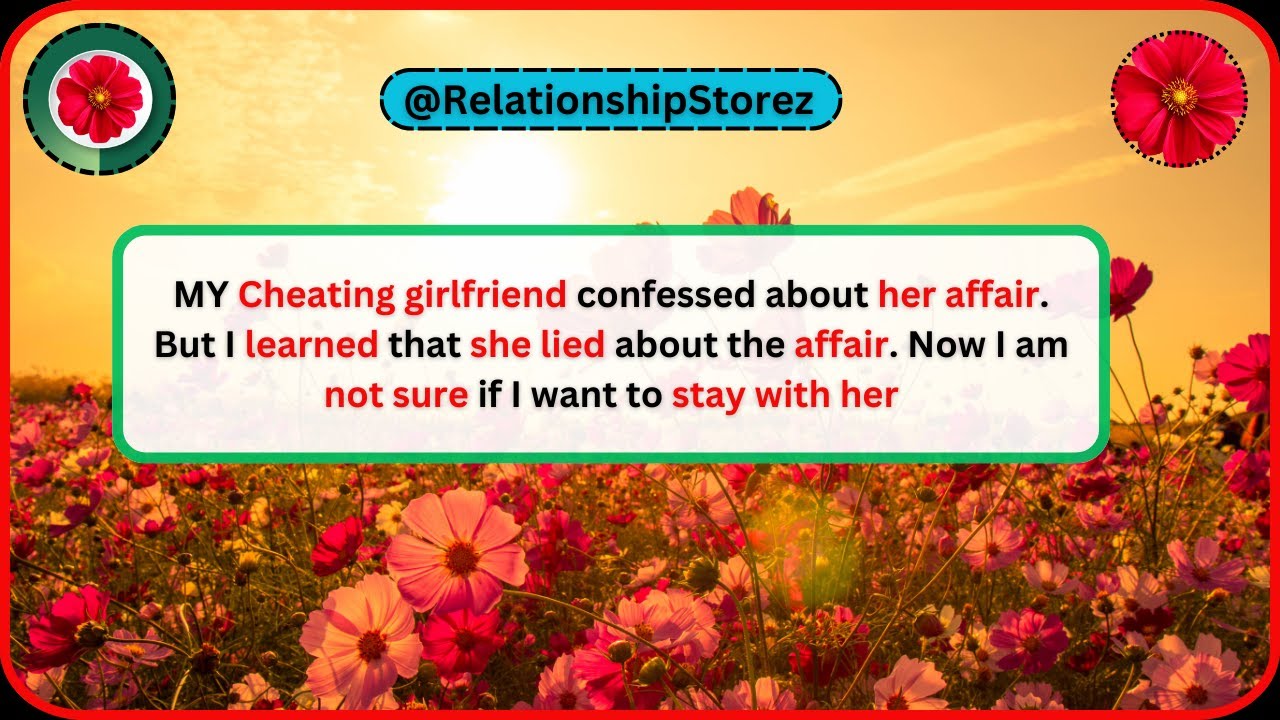Cheating Girlfriend Lied about her affair - YouTube