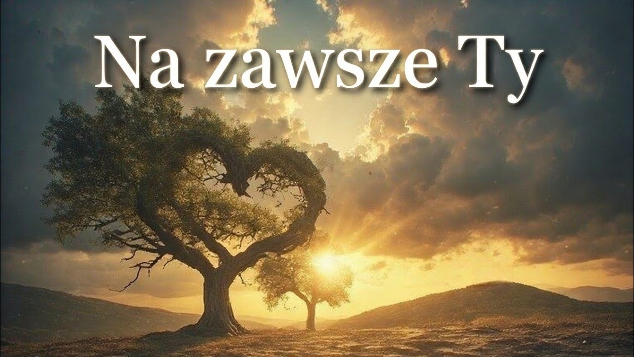 Na zawsze Ty | Piosenka o Miłości - YouTube