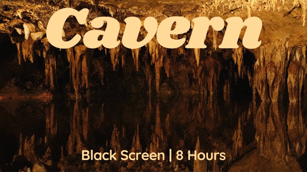 Cavern Ambience - Sleep, Study, or Meditate to Relaxing Nature Sounds - 8 Hours Black Screen ...